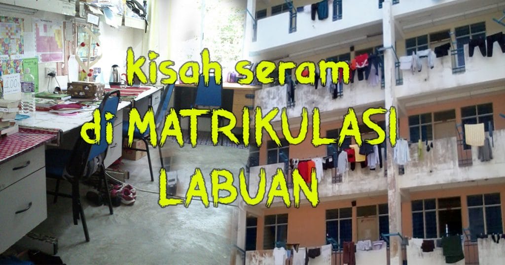 Seram Kolej Matrikulasi Labuan – Fiksyen Shasha