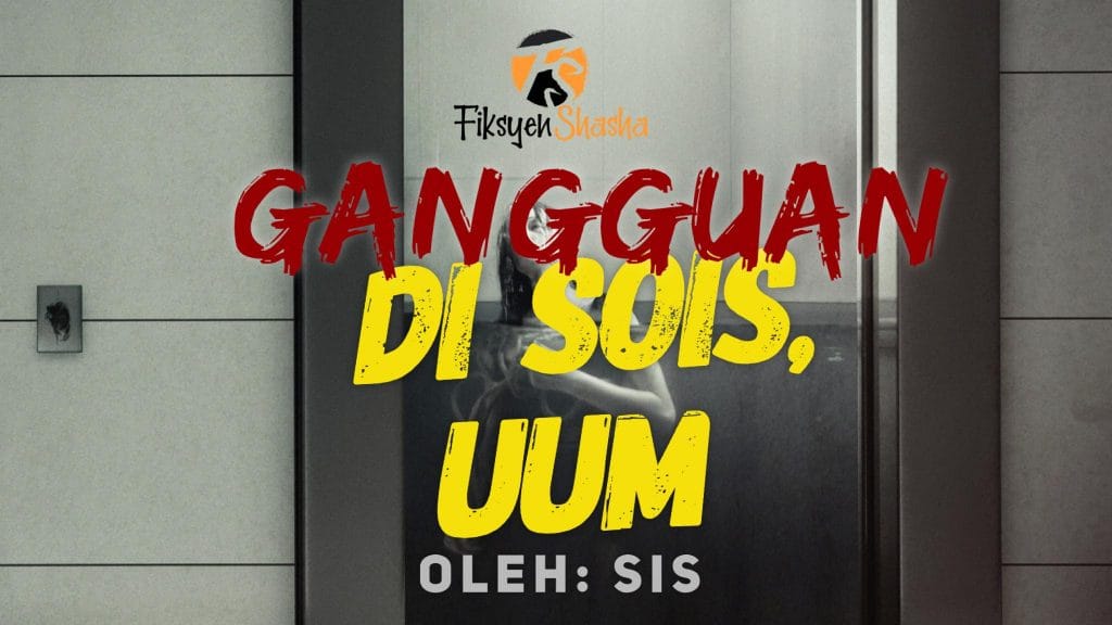 Gangguan di SOIS, UUM - Fiksyen Shasha