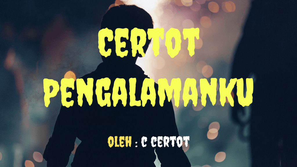 Certot Pengalamanku - Fiksyen Shasha