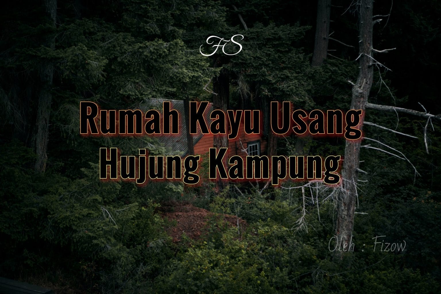 RUMAH KAYU USANG HUJUNG KAMPUNG - Fiksyen Shasha